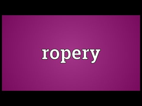Ropery Meaning