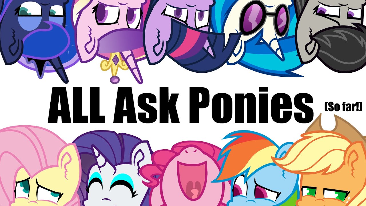 ALL Ask Ponies COMPILATION (So Far!)