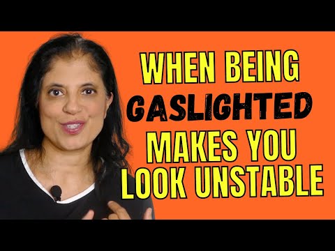 When being gaslighted makes YOU seem unstable