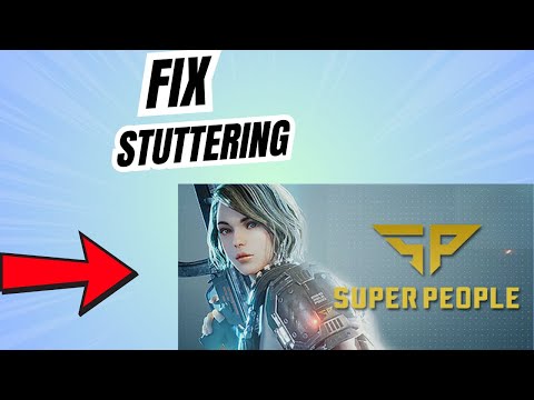 How to Fix Lag, Stuttering and Freezing in SUPER PEOPLE