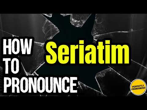 How To Pronounce Seriatim? (CORRECTLY) Meaning & Pronunciation
