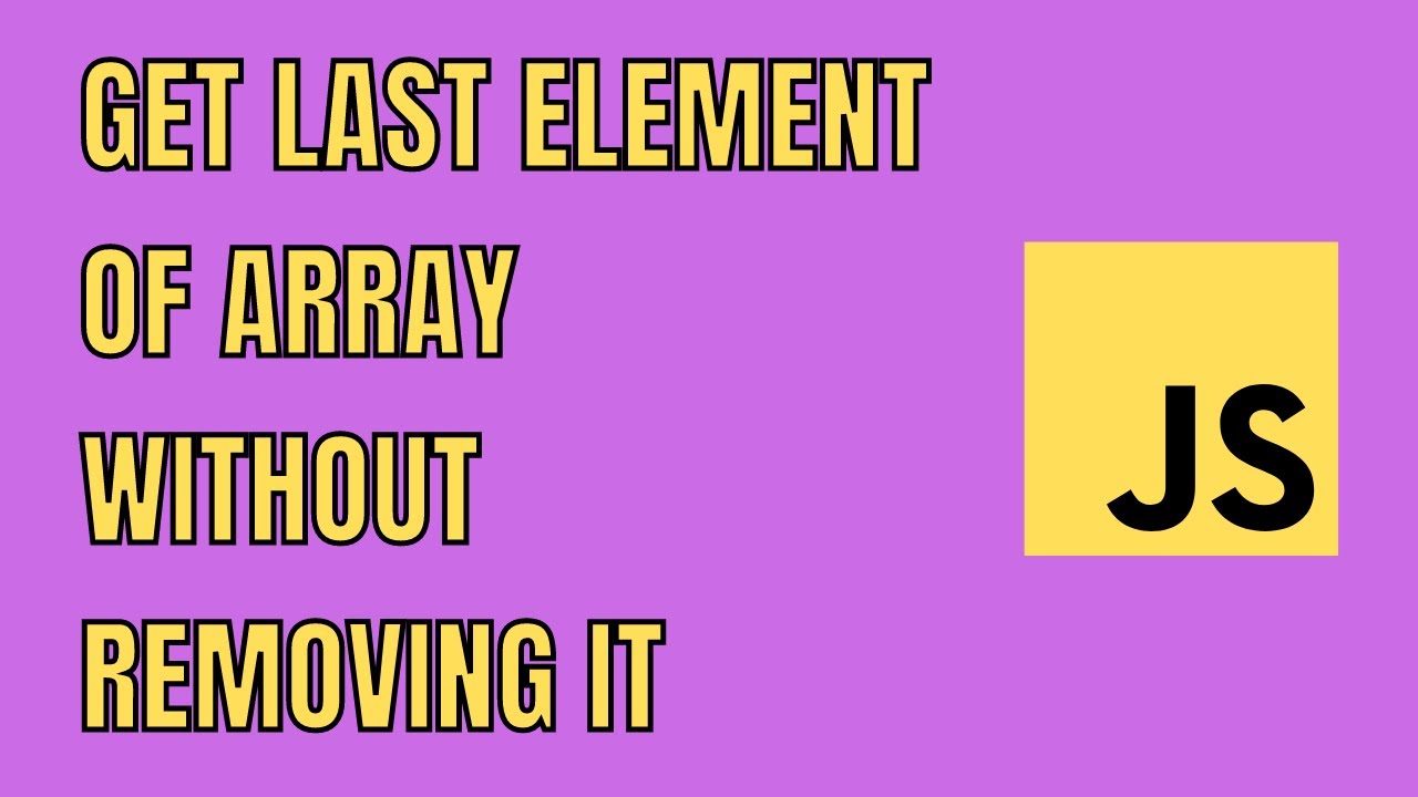 JavaScript Get Last Element Of Array Without Removing It | HowToCodeSchool.com