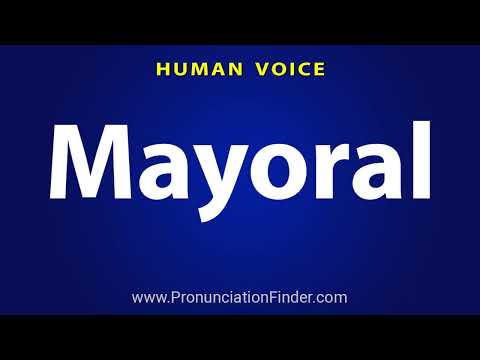 How To Pronounce Mayoral