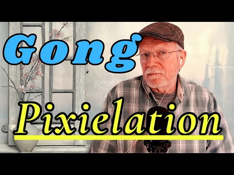 GONG - Pixielation - In All Their Glory