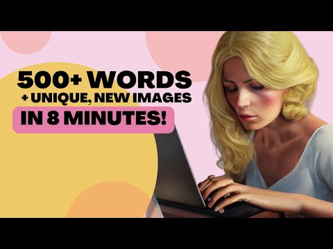 500+ word blog post with unique images in 8 minutes