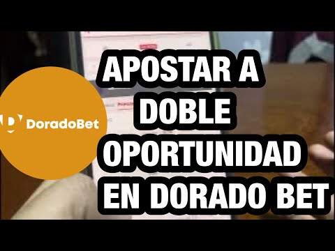 COMO APOSTAR A DOBLE OPORTUNIDAD EN DORADO BET .
