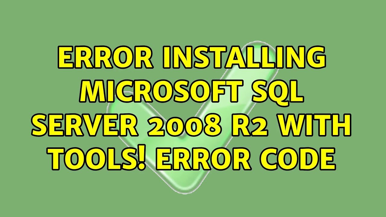 Error installing Microsoft SQL server 2008 R2 with tools! Error code (2 Solutions!!)