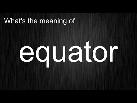 What's the meaning of "equator", How to pronounce equator?