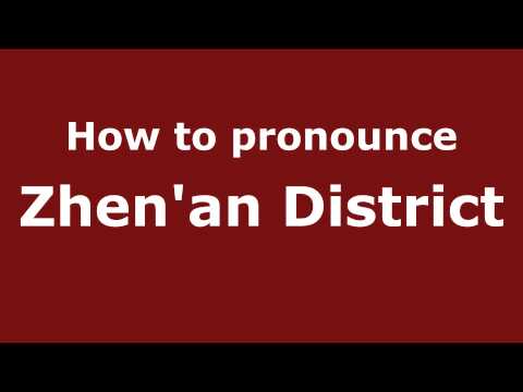 How to Pronounce Zhen'an District - PronounceNames.com
