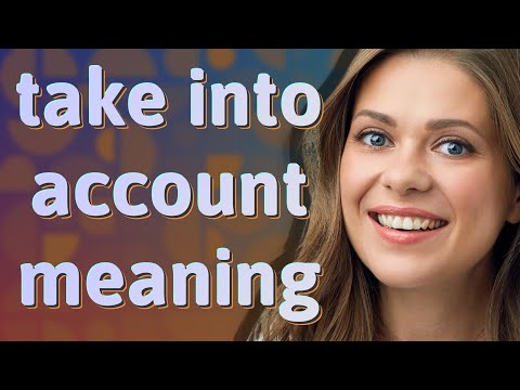 Take into account | meaning of Take into account
