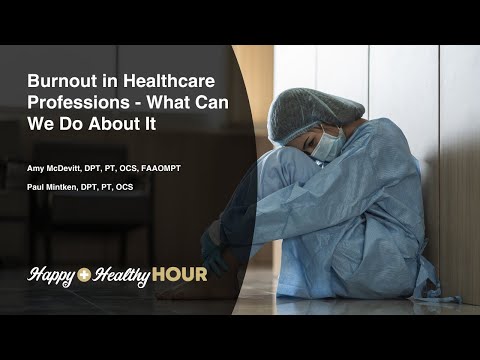 Burnout in Healthcare Professions - What Can We Do About It - Happy & Healthy Hour