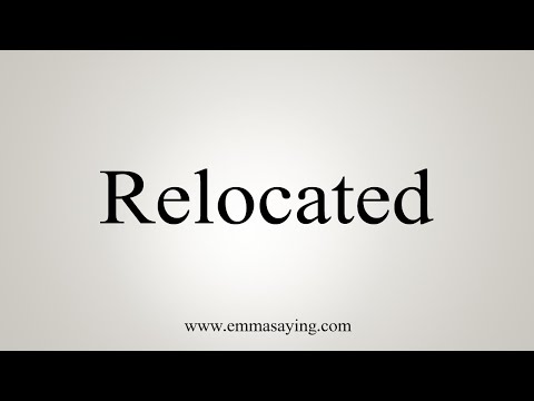 How To Say Relocated