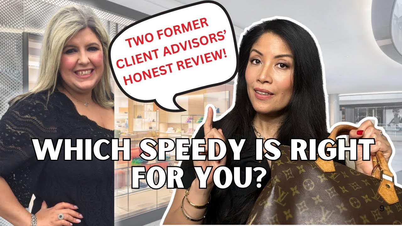 HOW TO CHOOSE THE RIGHT LOUIS VUITTON SPEEDY FOR YOU- former client advisors tell all!