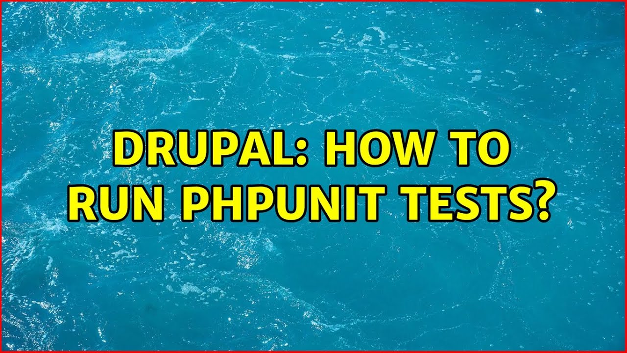 Drupal: How to run PHPUnit tests? (3 Solutions!!)