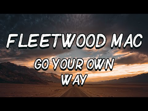 Fleetwood Mac - Go Your Own Way (Lyrics)