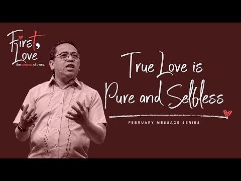 True Love is Pure and Selfless - Bong Saquing - First, Love