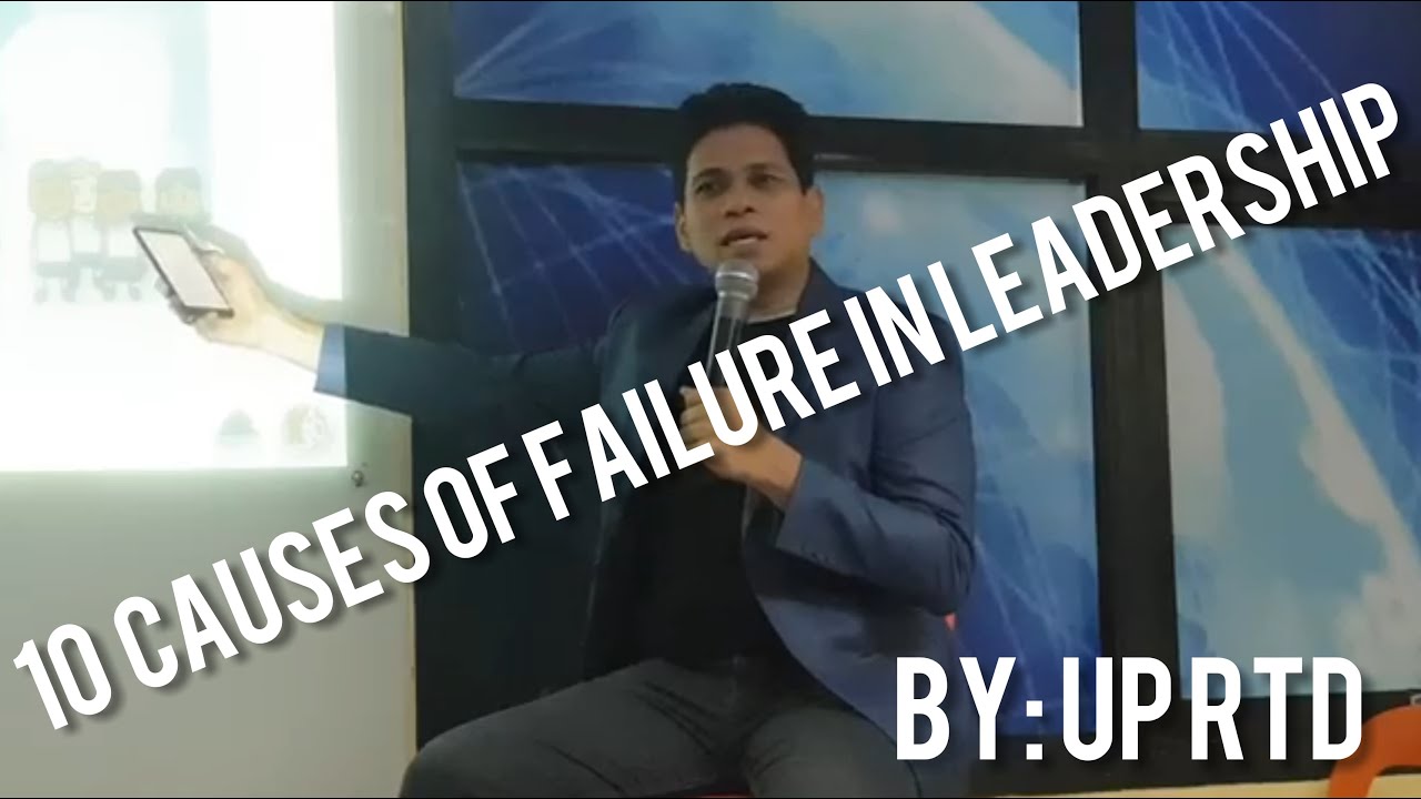The 10 Causes Failure of Leadership By Up Rtd