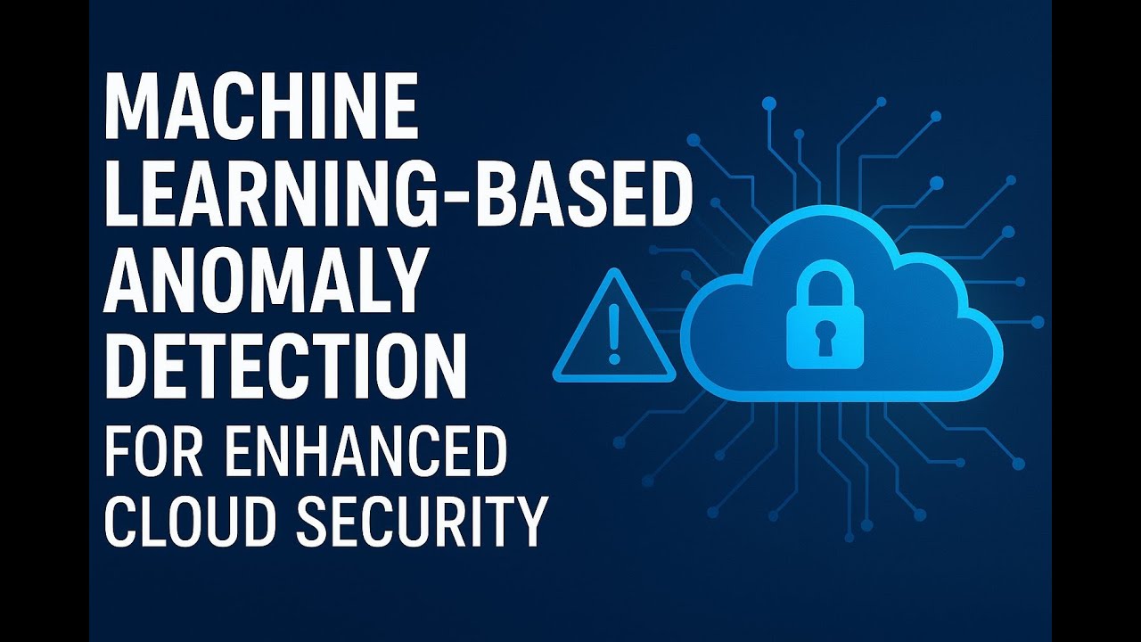 Machine Learning-Based Anomaly Detection for Enhanced Cloud Security
