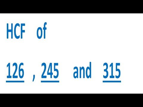 HCF of 126 , 245 and 315