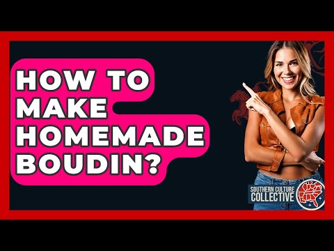 How To Make Homemade Boudin? - Southern Culture Collective