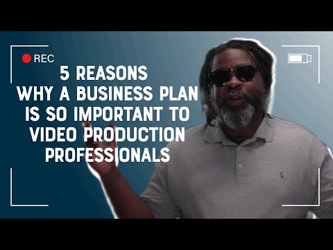 5 Reasons Why A Business Plan Is So Important To Video Professionals