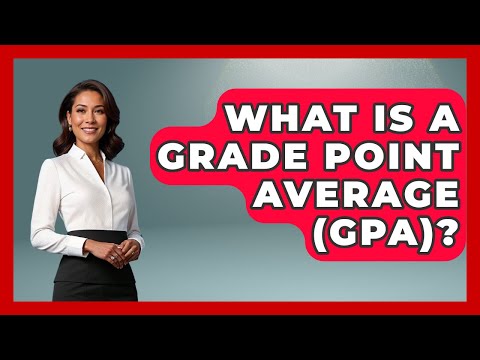 What Is A Grade Point Average (GPA)? - Better Family Relationships