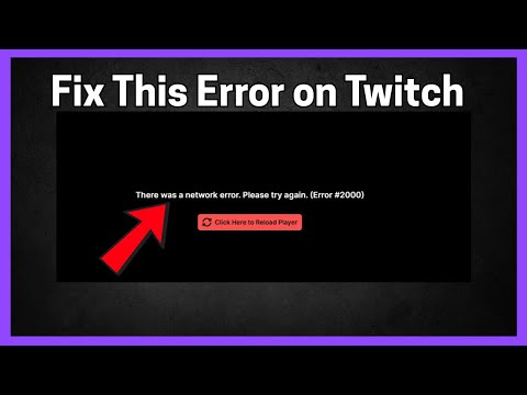 Fix There was a network error. Please try again. (Error 2000) on Twitch