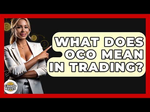 What Does Oco Mean In Trading? - CryptoBasics360.com
