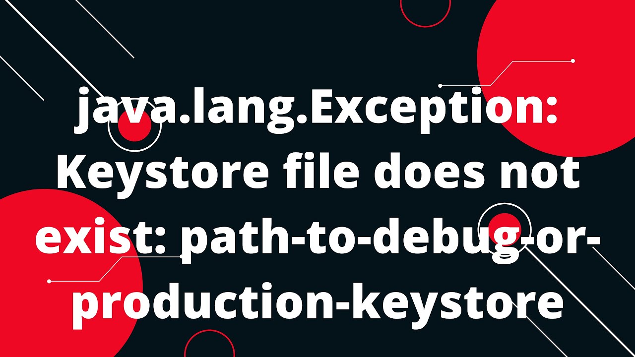 java.lang.Exception: Keystore file does not exist: path-to-debug-or-production-keystore