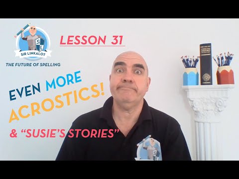 Spelling Lesson 31āEven More Acrostics & āSusieās Storiesā (Sir Linkalot Time!)