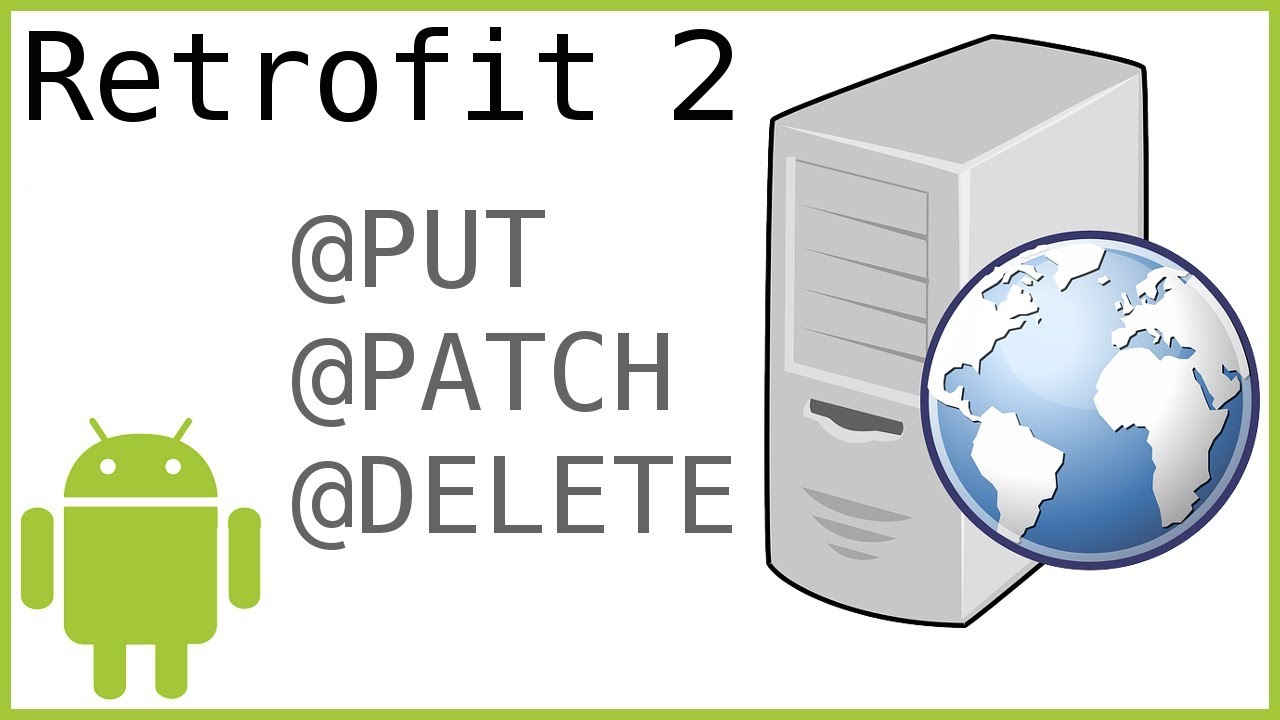 Retrofit Tutorial Part 4 - PUT, PATCH & DELETE REQUEST - Android Studio Tutorial
