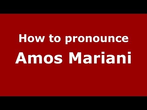 How to pronounce Amos Mariani (Italian/Italy) - PronounceNames.com