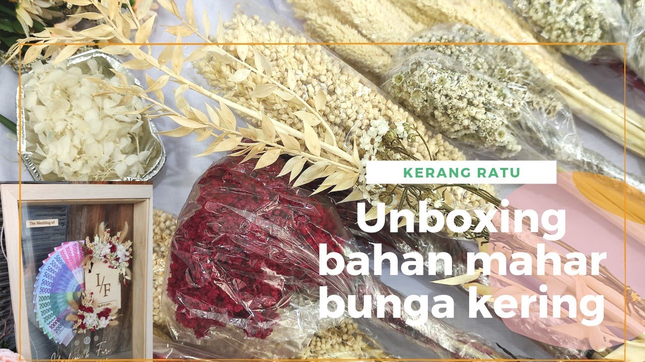 Uboxing Bahan Mahar Bunga Kering / Dried Flower