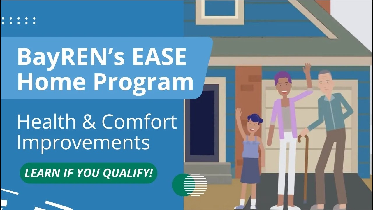 BayREN's EASE Home Program Makes Your Home Healthier and More Comfortable