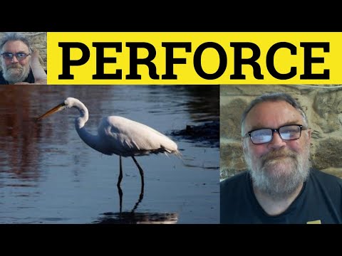 🔵 Perforce Meaning - Perforce Examples - Perforce Defined - Formal Vocabulary