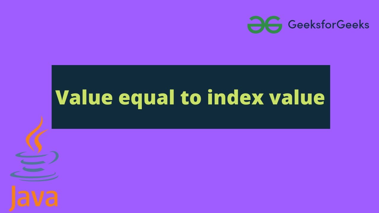 Print element when Value equal to index value in an array | Array | Java