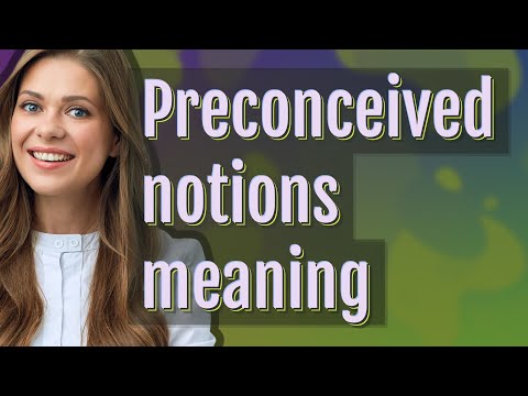 Preconceived notions | meaning of Preconceived notions