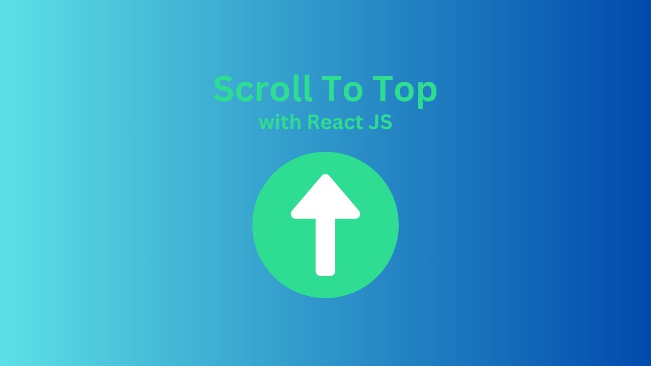 The Complete Tutorial: Scroll To Top With React