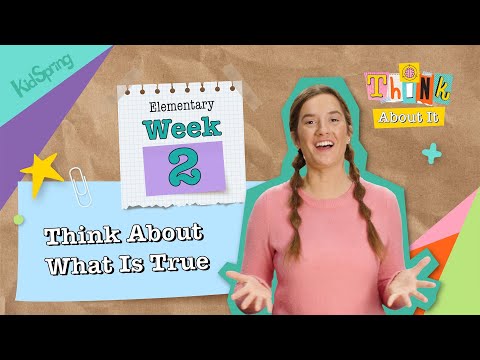 Think About What Is True | Think About It | Elementary Week 2