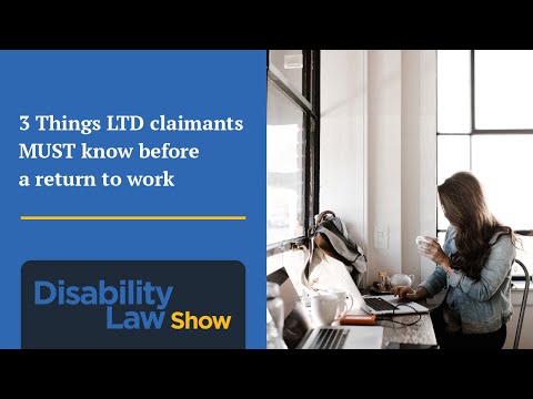 3 Things LTD claimants MUST know before a return to work - Disability Law Show: S3 E27