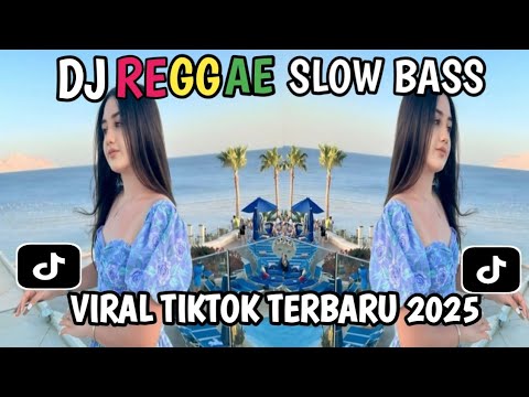 KUMPULAN DJ REGGAE SLOW TERBARU || DJ CAMPURAN VIRAL TIKTOK 2025🎵
