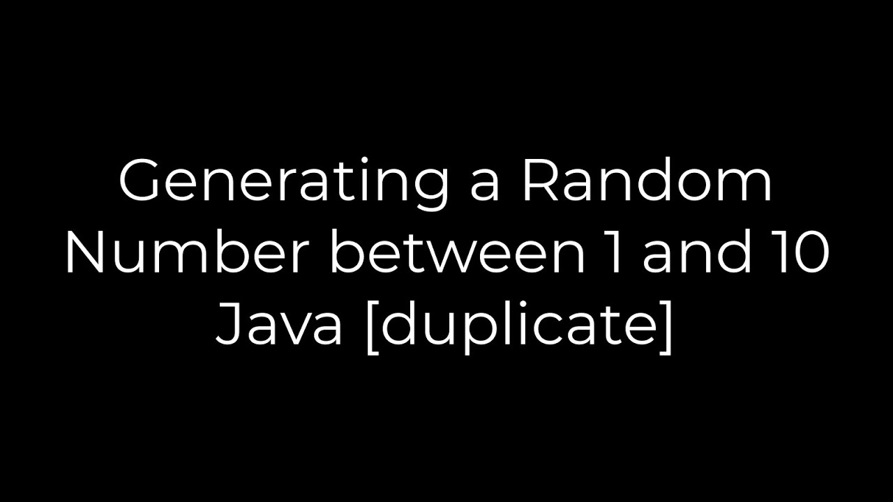 Java :Generating a Random Number between 1 and 10 Java [duplicate](5solution)