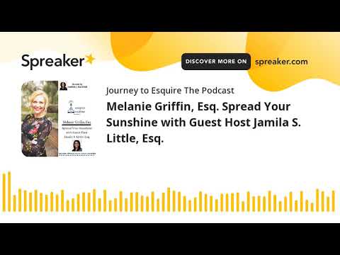 Melanie Griffin, Esq. Spread Your Sunshine with Guest Host Jamila S. Little, Esq. (made with Spreake