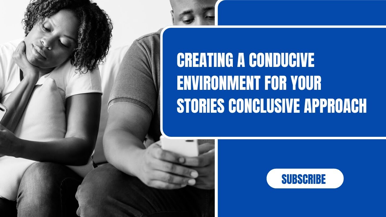 Creating a conducive environment for your Stories Conclusive approach  : The Business Storytelling