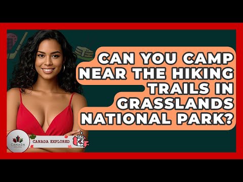 Can You Camp Near The Hiking Trails In Grasslands National Park? - Canada Explored