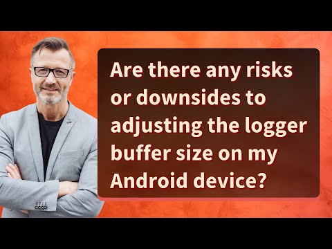Are there any risks or downsides to adjusting the logger buffer size on my Android device?