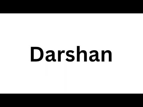 How to pronounce the Indian name Darshan like a native speaker.