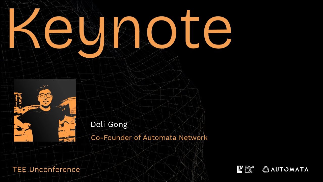 TEE Unconference | Keynote by Deli Gong, Co-Founder at Automata Network