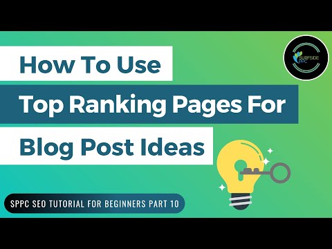 How To Use Top Ranking Pages to Find Blog Post Ideas - SPPC SEO Tutorial #10