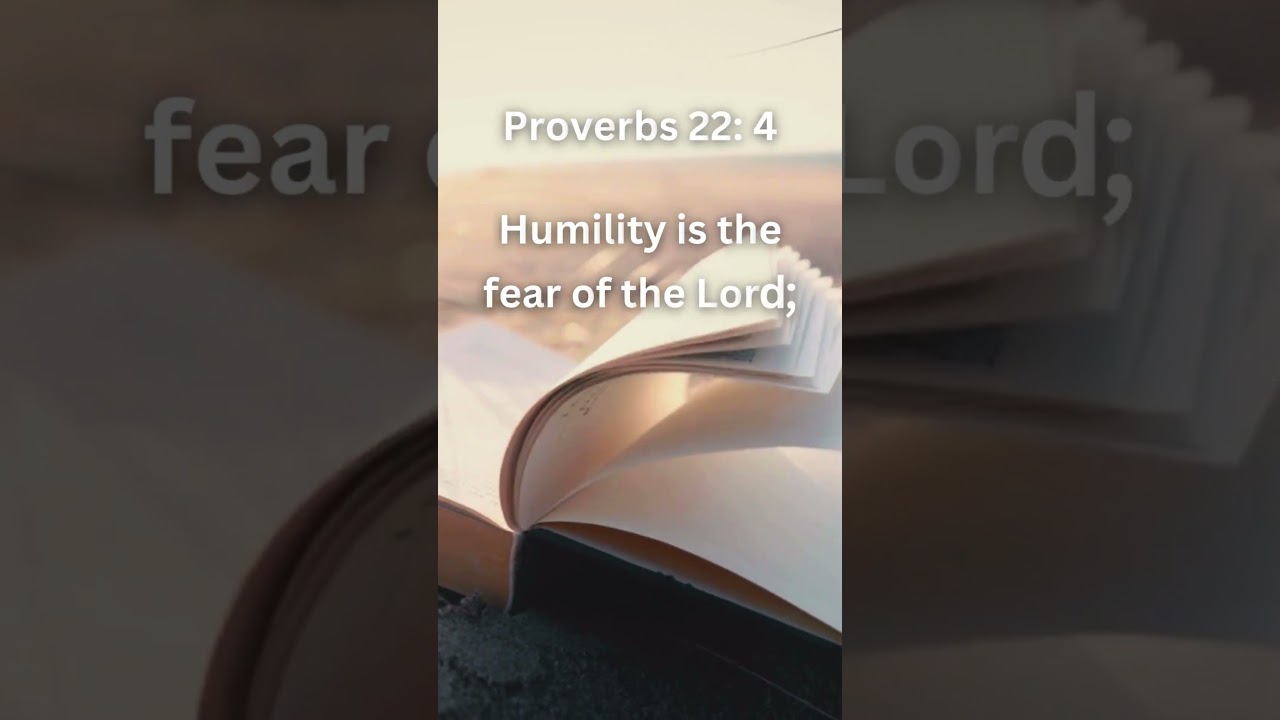 Humility is ..... (Proverbs 22:4)